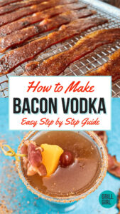 How to Make DIY Bacon Vodka | GrillGirl