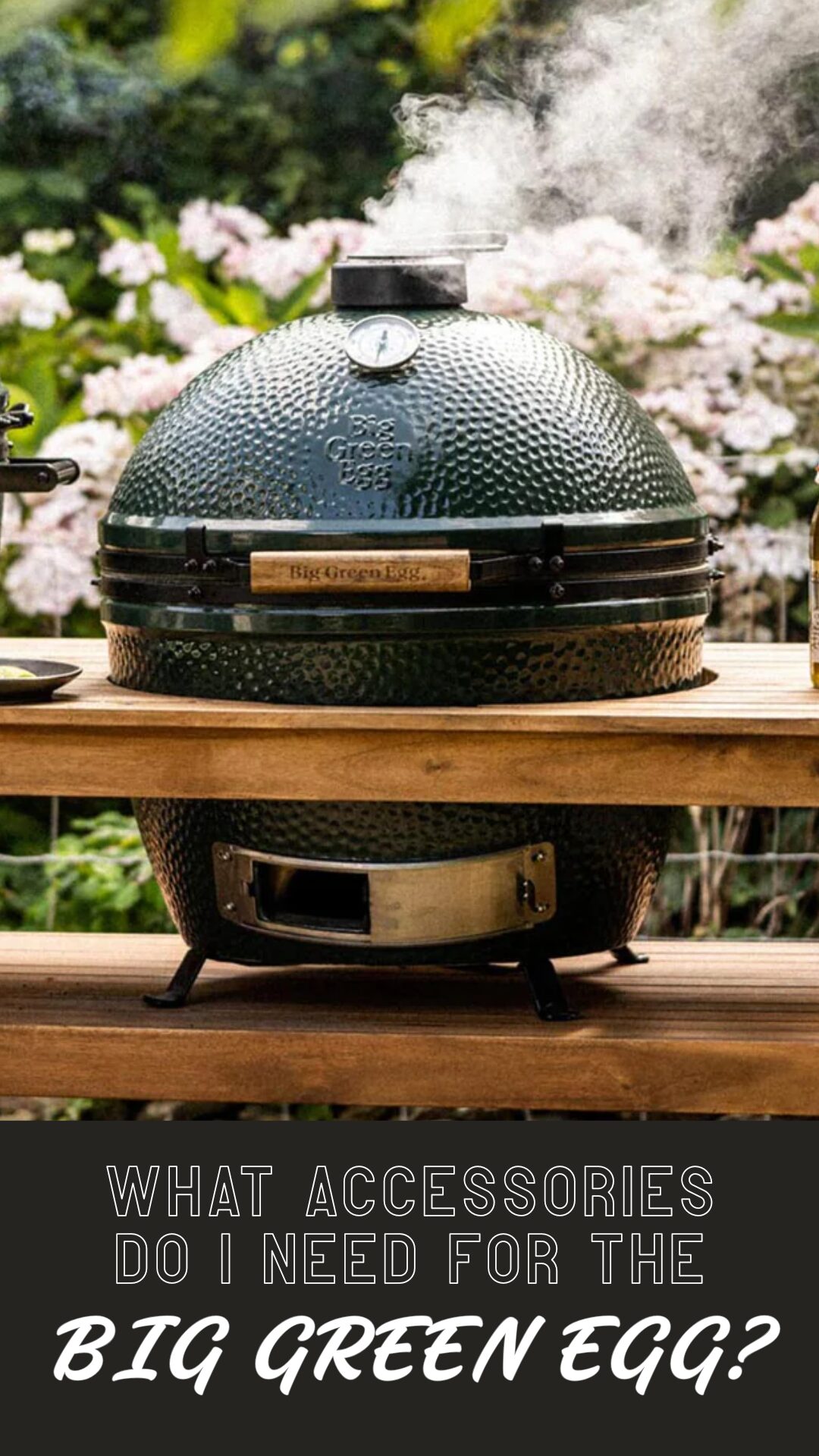 What Accessories Do I Need For the Big Green Egg?